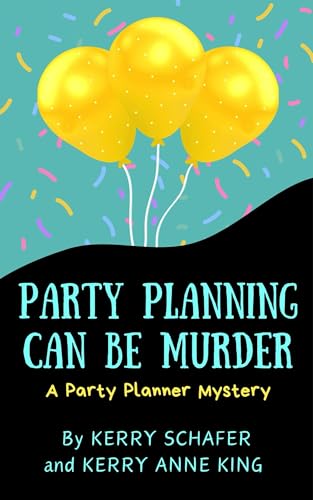 PARTY PLANNING CAN BE MURDER by Kerry Schafer / Kerry Anne King ...